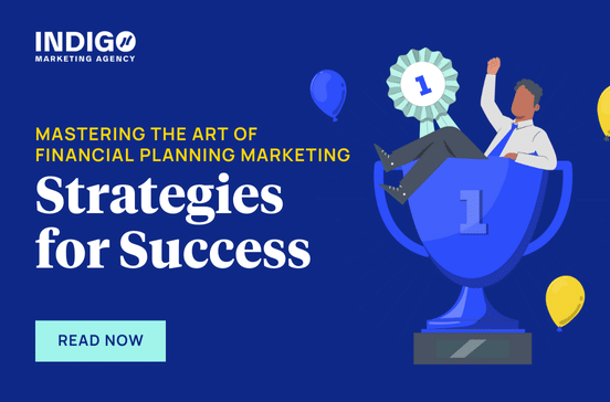 Mastering The Art Of Financial Planning Marketing | Indigo