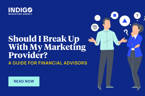 A Guide To Breaking Up With Your Marketing Provider | Indigo